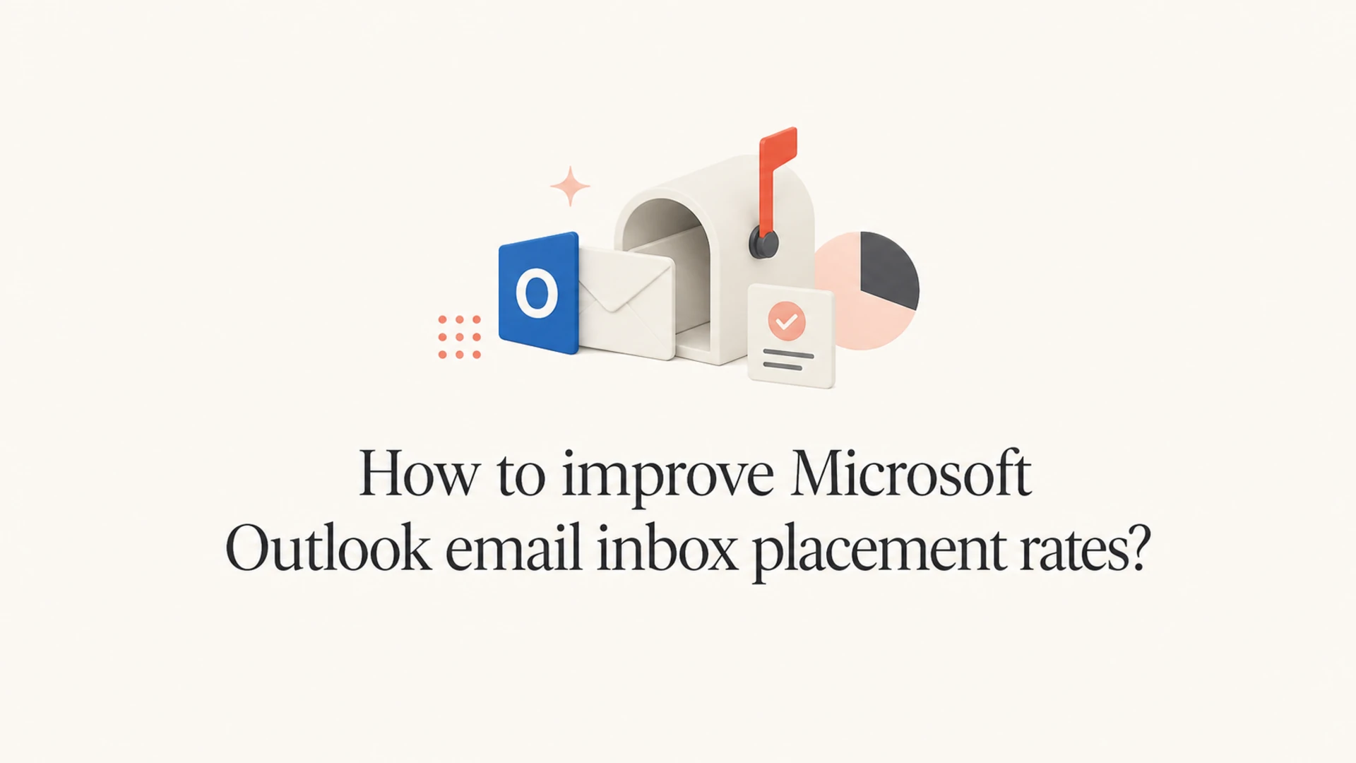 How to improve Microsoft Outlook email inbox placement rates? - Suped