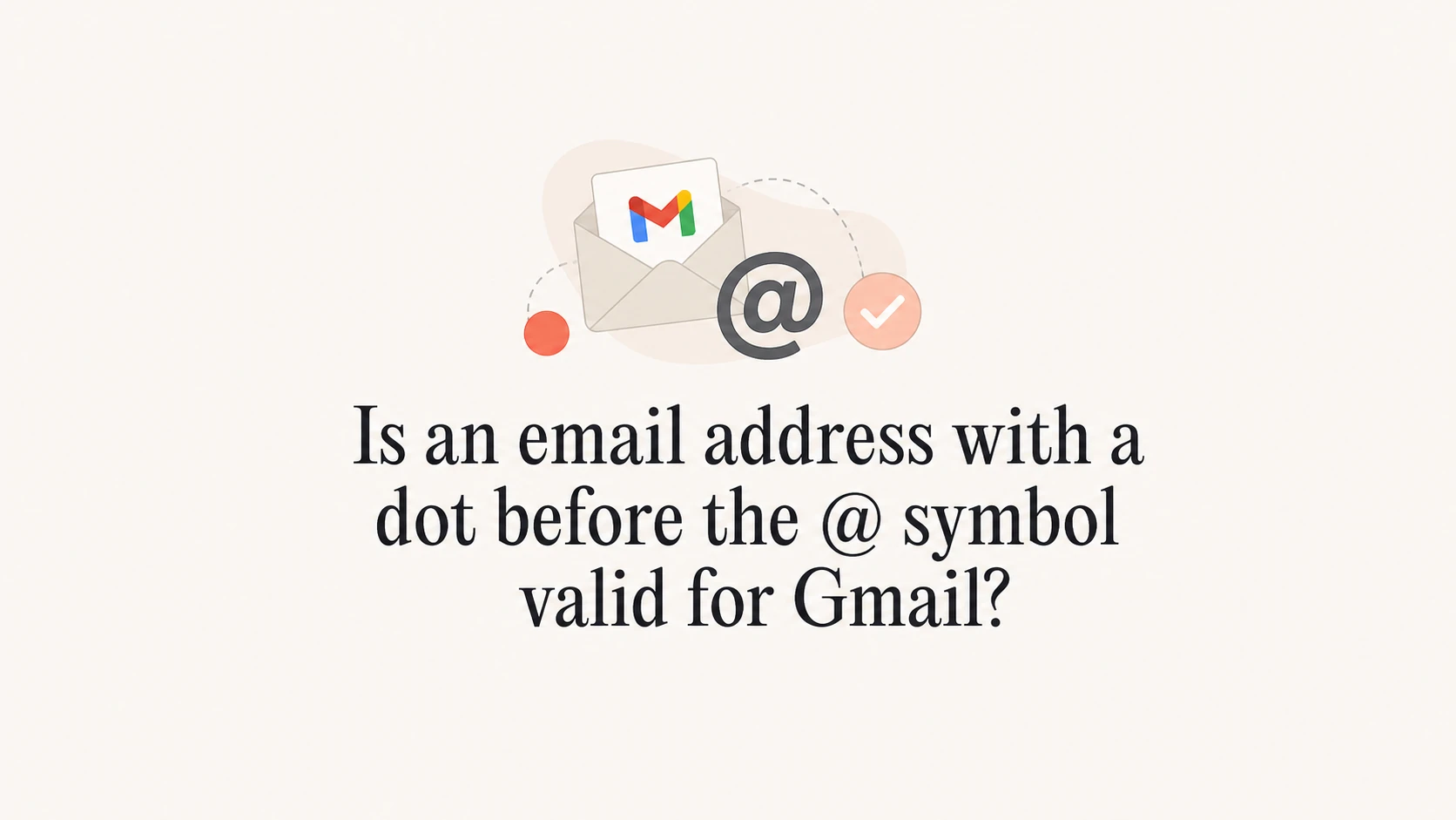 Is an email address with a dot before the @ symbol valid for Gmail? - Suped