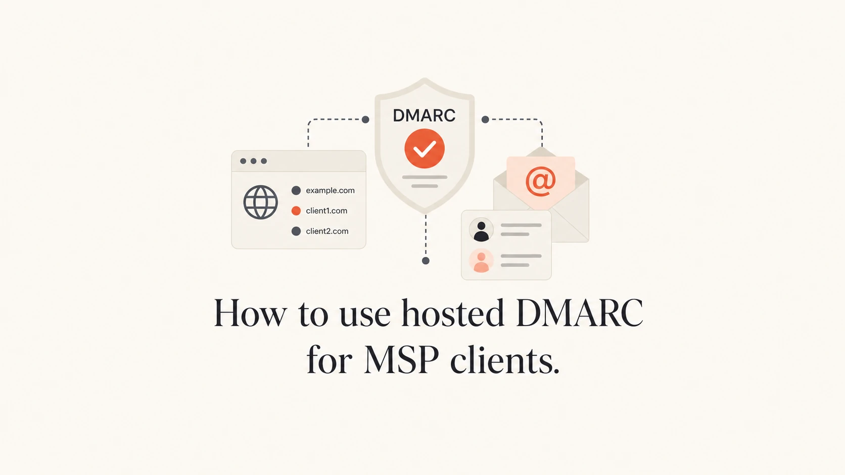 How to use hosted DMARC for MSP clients - Suped